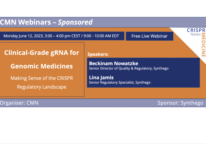 Webinar: Clinical-Grade gRNA for Genomic Medicines: Making Sense of the CRISPR Regulatory ...